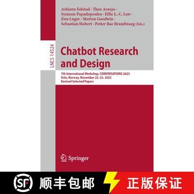 【3-4周达】Chatbot Research and Design : 7th International Workshop, CONVERSATIONS 2023, Oslo, Norway... [9783031549748]