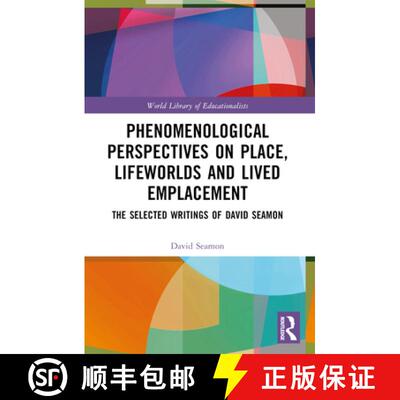 【3-4周达】Phenomenological Perspectives on Place, Lifeworlds, and Lived Emplacement: The Selected Wr... [9781032357324]