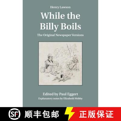 【3-4周达】Henry Lawson While the Billy Boils: The Original Newspaper Versions [9781743320099]