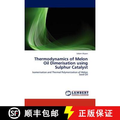 预订 Thermodynamics of Melon Oil Dimerisation using Sulphur Catalyst [9783659175466]