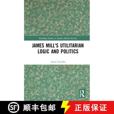 【3-4周达】精装 James Mill's Utilitarian Logic and Politics [9781138204881]