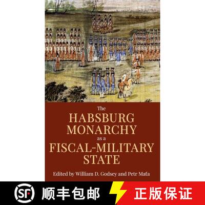 【3-4周达】精装 The Habsburg Monarchy as a Fiscal-Military State: Contours and Perspectives 1648-1815 [9780197267349]