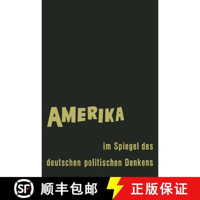 【3-4周达】Amerika im Spiegel des deutschen politischen Denkens: Äußerungen deutscher Staatsmänner... [9783663061687]