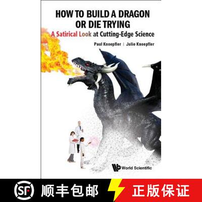 预订 How To Build A Dragon Or Die Trying: A Satirical Look At Cutting-edge Science [9789813275935]