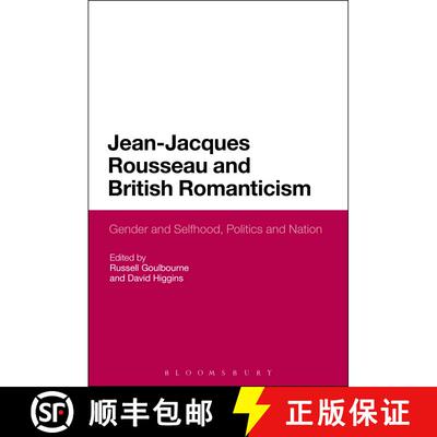 【3-4周达】Jean-Jacques Rousseau and British Romanticism: Gender and Selfhood, Politics and Nation [9781350092204]