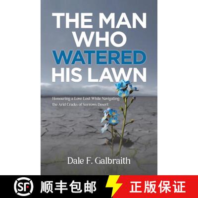 【3-4周达】Man Who Watered His Lawn: Honouring a Love Lost While Navigating the Arid Cracks of Sorrow... [9798891558717]