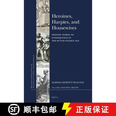 预订 Heroines, Harpies, and Housewives: Imaging Women of Consequence in the Dutch Golden Age [9789004399037]