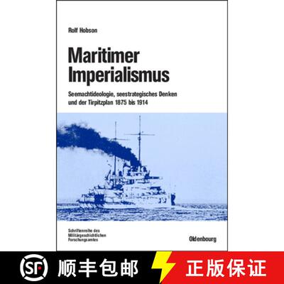 【3-4周达】精装 Maritimer Imperialismus – Seemachtideologie, seestrategisches Denken und der Tirpitz... [9783486566710]