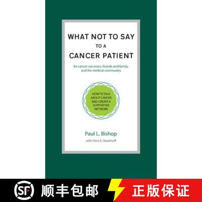 【3-4周达】What Not to Say to a Cancer Patient: How to Talk about Cancer and Create a Supportive Network [9781937504731]