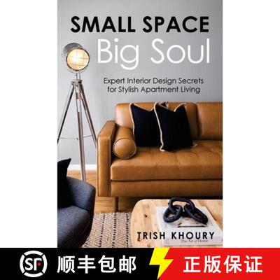 【3-4周达】Small Space, Big Soul: Expert Interior Design Secrets for Stylish Apartment Living: Expert... [9781764838405]