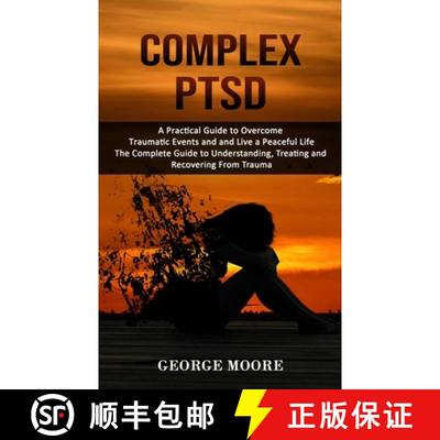 【3-4周达】Complex PTSD: A Practical Guide to Overcome Traumatic Events and and Live a Peaceful Life ... [9781998927012]