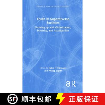 【3-4周达】精装 Youth in Superdiverse Societies: Growing Up with Globalization, Diversity, and Accult... [9781138488380]