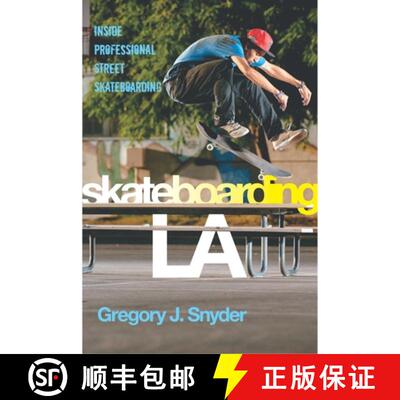 【3-4周达】精装 Skateboarding LA – Inside Professional Street Skateboarding [9780814769867]