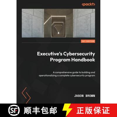 预订 Executive's Cybersecurity Program Handbook: A comprehensive guide to building and operationalizi... [9781804619230]