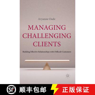 【3-4周达】精装 Managing Challenging Clients : Building Effective Relationships with Difficult Customers [9780230238428]