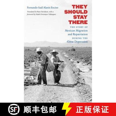 预订 They Should Stay There: The Story of Mexican Migration and Repatriation During the Great Depression [9781469634265]