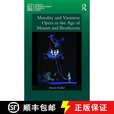 【3-4周达】精装 Morality and Viennese Opera in the Age of Mozart and Beethoven [9781472476579]