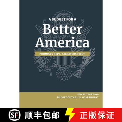 【3-4周达】A Budget for a Better America; Promises Kept, Taxpayers First: Fiscal Year 2020 Budget of ... [9781782669081]