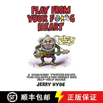 【3-4周达】Play From Your F g Heart - A somewhat twisted escape plan for people who usually hate self... [9781782794080]