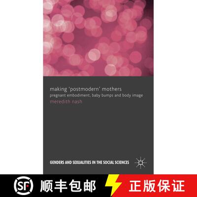 【3-4周达】Making 'Postmodern' Mothers: Pregnant Embodiment, Baby Bumps and Body Image [9780230355439]