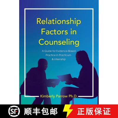 【3-4周达】精装 Relationship Factors in Counseling: A Guide for Evidence-Based Practice in Practicum ... [9798823329750]