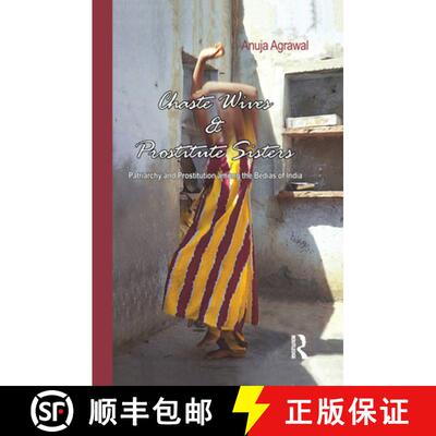 【3-4周达】Chaste Wives and Prostitute Sisters: Patriarchy and Prostitution Among the Bedias of India [9781138376786]