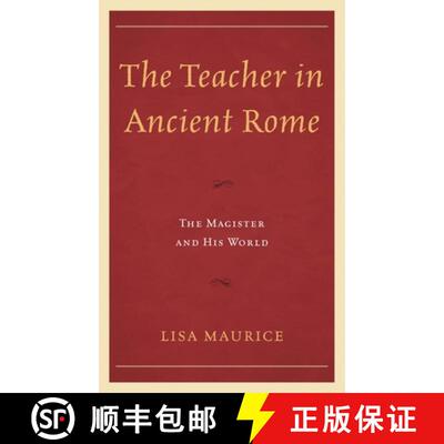 【3-4周达】The Teacher in Ancient Rome : The Magister and His World [9781498556408]