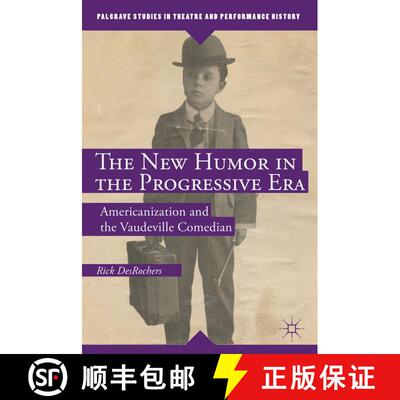 【3-4周达】精装 The New Humor in the Progressive Era: Americanization and the Vaudeville Comedian [9781137357427]