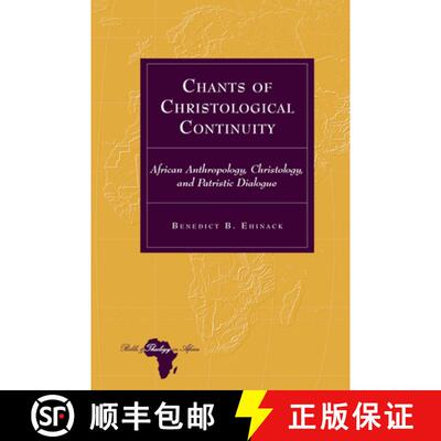 【3-4周达】Chants of Christological Continuity : African Anthropology, Christology, and Patristic Dia... [9781433190827]
