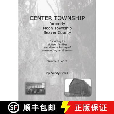 【3-4周达】CENTER TOWNSHIP Formerly Moon Township Beaver County: Including Its Pioneer Families and D... [9780999245224]