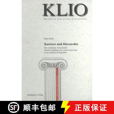 【3-4周达】Karriere und Hierarchie: Die R mische Aristokratie Und Die Anf nge Des Cursus Honorum in D... [9783050041544]