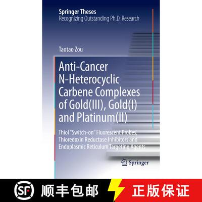 【3-4周达】Anti-Cancer N-Heterocyclic Carbene Complexes of Gold(III), Gold(I) and Platinum(II): Thiol... [9789811092213]