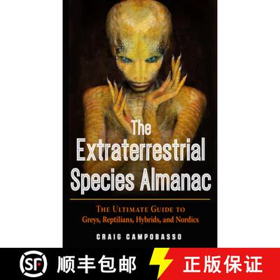 【3-4周达】The Extraterrestrial Species Almanac: The Ultimate Guide to Greys, Reptilians, Hybrids, an... [9781590033043]
