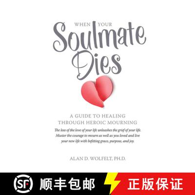 预订 When Your Soulmate Dies: A Guide to Healing Through Heroic Mourning [9781617222429]