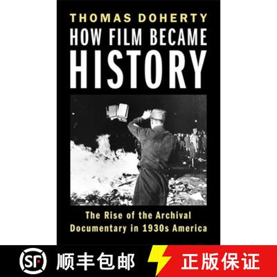 【3-4周达】How Film Became History – The Rise of the Archival Documentary in 1930s America [9780231222587]