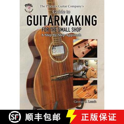 【3-4周达】The Phoenix Guitar Company's Guide to Guitarmaking for the Small Shop: A Step-by-Step Appr... [9781627872522]