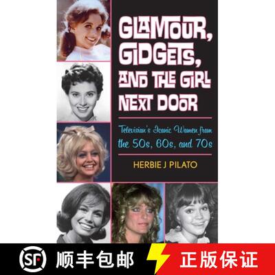 【3-4周达】精装 Glamour, Gidgets, and the Girl Next Door : Television's Iconic Women from the 50s, 60... [9781589799691]