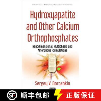 【3-4周达】精装 Hydroxyapatite and Other Calcium Orthophosphates: Nanodimensional, Multiphasic and Am... [9781536119022]