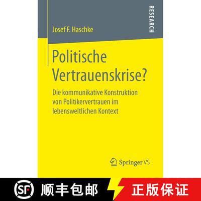 【3-4周达】Politische Vertrauenskrise? : Die kommunikative Konstruktion von Politikervertrauen im leb... [9783658146894]