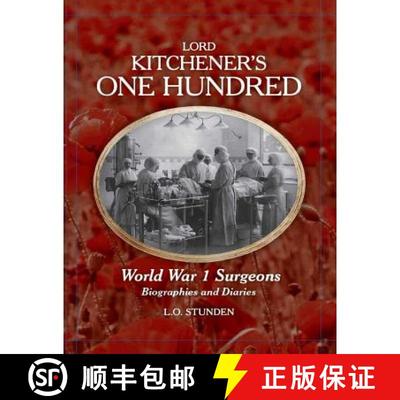【3-4周达】Lord Kitchener's One Hundred World War 1 Surgeons: Biographies and Diaries [9780958086837]