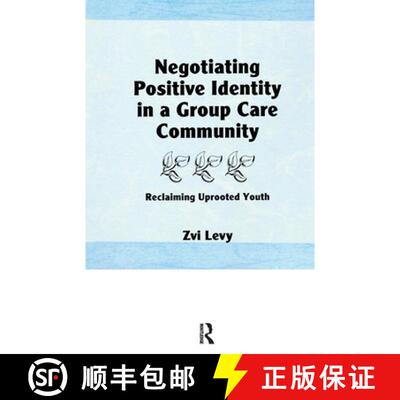 【3-4周达】Negotiating Positive Identity in a Group Care Community: Reclaiming Uprooted Youth: Hadass... [9781138976894]