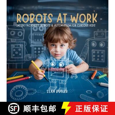 【3-4周达】Robots at Work: Inside Factories, Robots & Automation for Curious Kids [9798868914249]