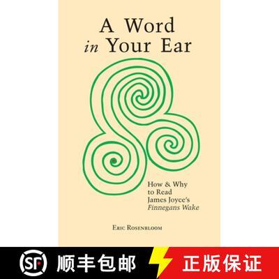 【3-4周达】A Word In Your Ear: How & Why To Read James Joyce's Finnegans Wake [9781419609305]