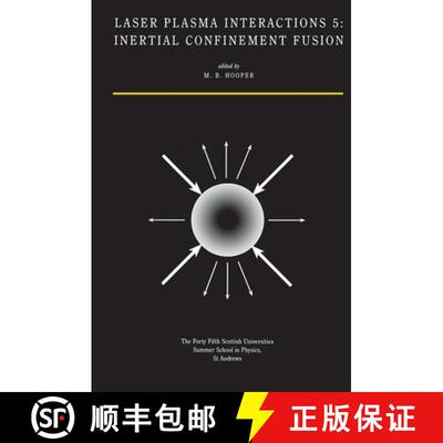 【3-4周达】Laser Plasma Interactions 5: Inertial Confinement Fusion: Proceedings of the Forty Fifth S... [9781315894850]