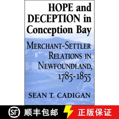 【3-4周达】Hope and Deception in Conception Bay: Merchant-Settler Relations in Newfoundland, 1785-1855 [9780802075680]
