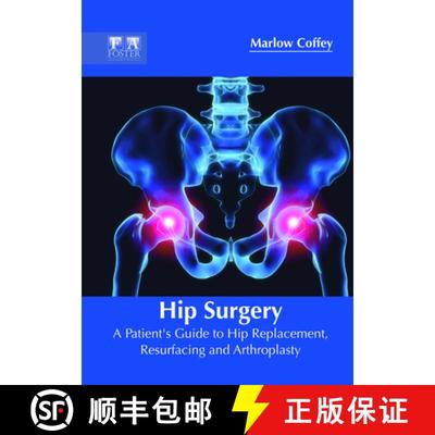 【3-4周达】Hip Surgery: A Patient's Guide to Hip Replacement, Resurfacing and Arthroplasty [9781632425492]