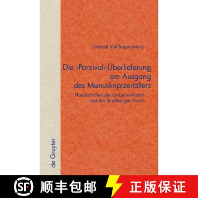 【3-4周达】Die 'Parzival'-UEberlieferung am Ausgang des Manuskriptzeitalters: Handschriften der Laube... [9783110207149]