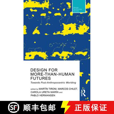 【3-4周达】Design for More-Than-Human Futures: Towards Post-Anthropocentric Worlding [9781032334400]