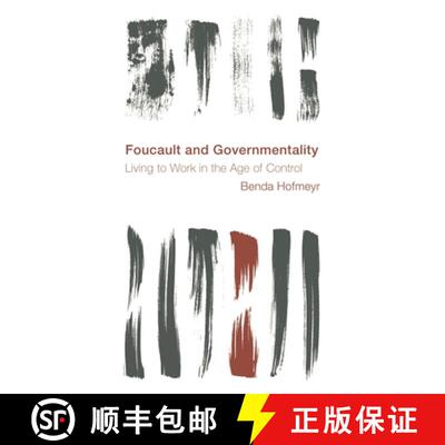 【3-4周达】精装 Foucault and Governmentality : Living to Work in the Age of Control [9781786611727]