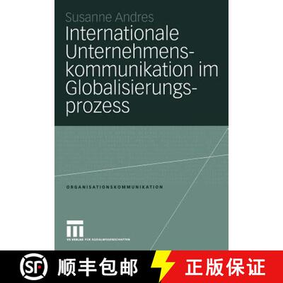 【3-4周达】Internationale Unternehmenskommunikation im Globalisierungsprozess: Eine Studie zum Einflu... [9783531141466]